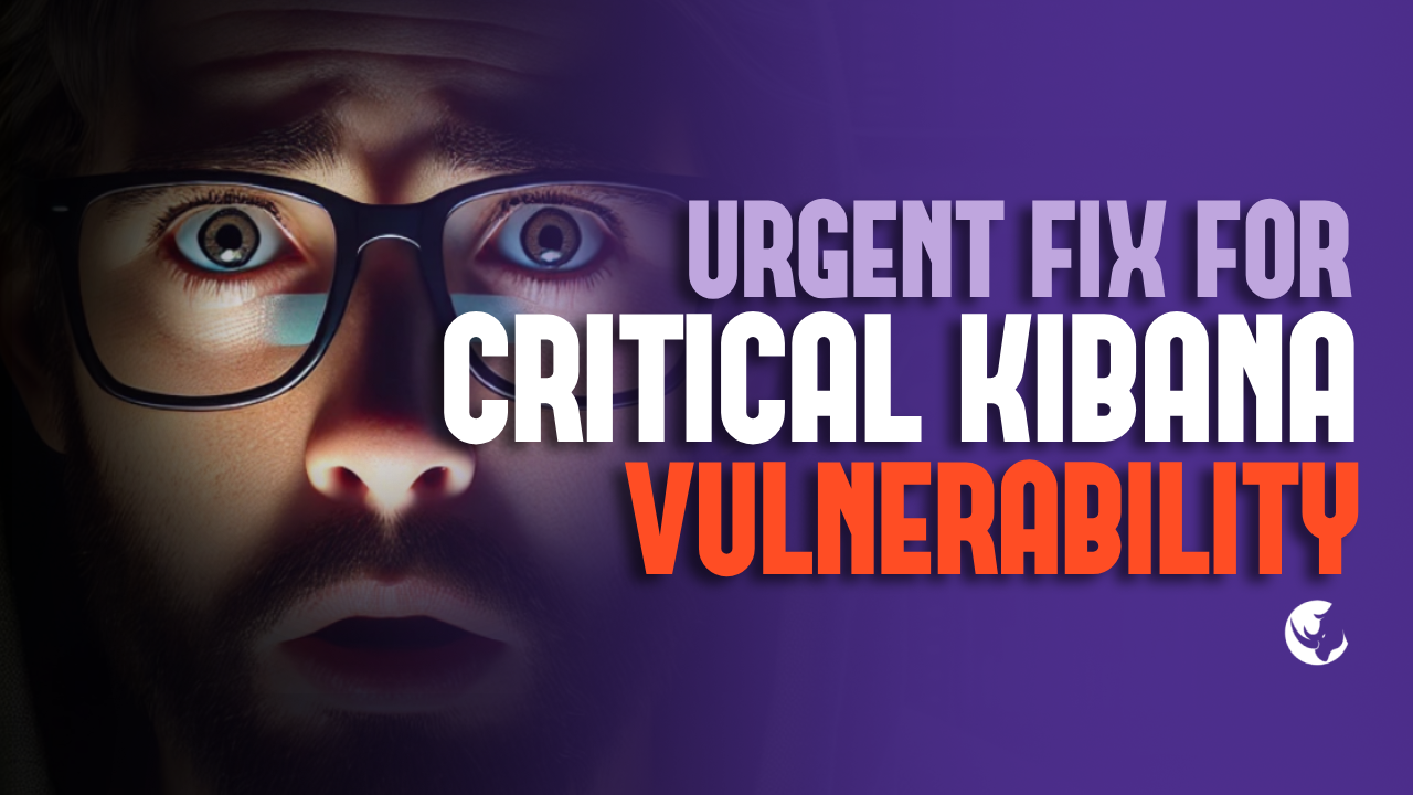 Urgent Security Update for Kibana