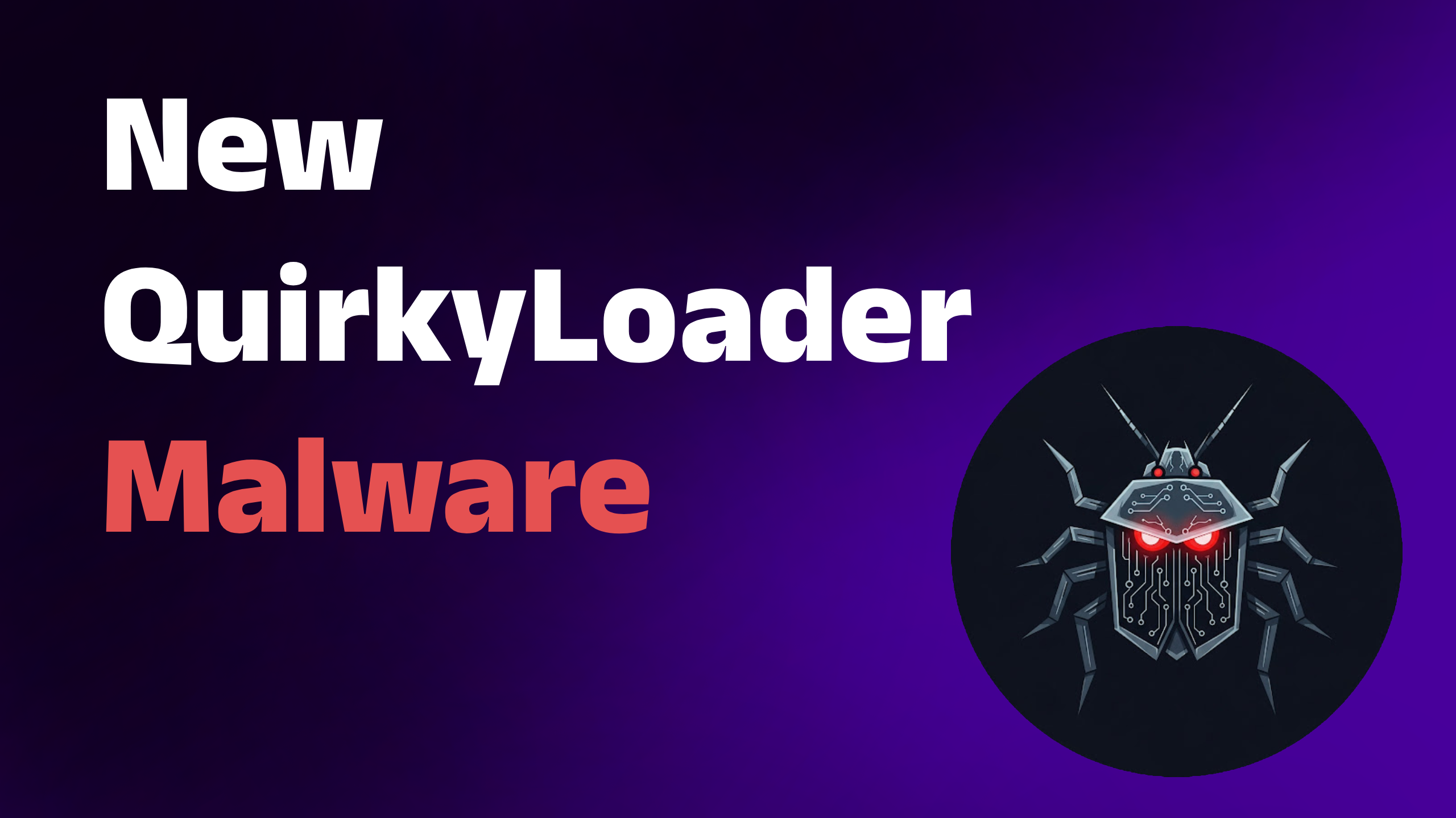 New 'QuirkyLoader' Malware Opens Cyberattacks
